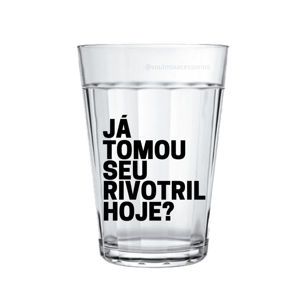 Já tomou seu rivotril hoje – Soulmix Acessórios